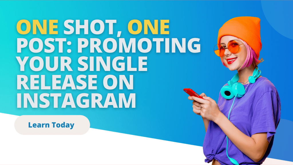 One Shot, One Post: Promoting Your Single Release on Instagram