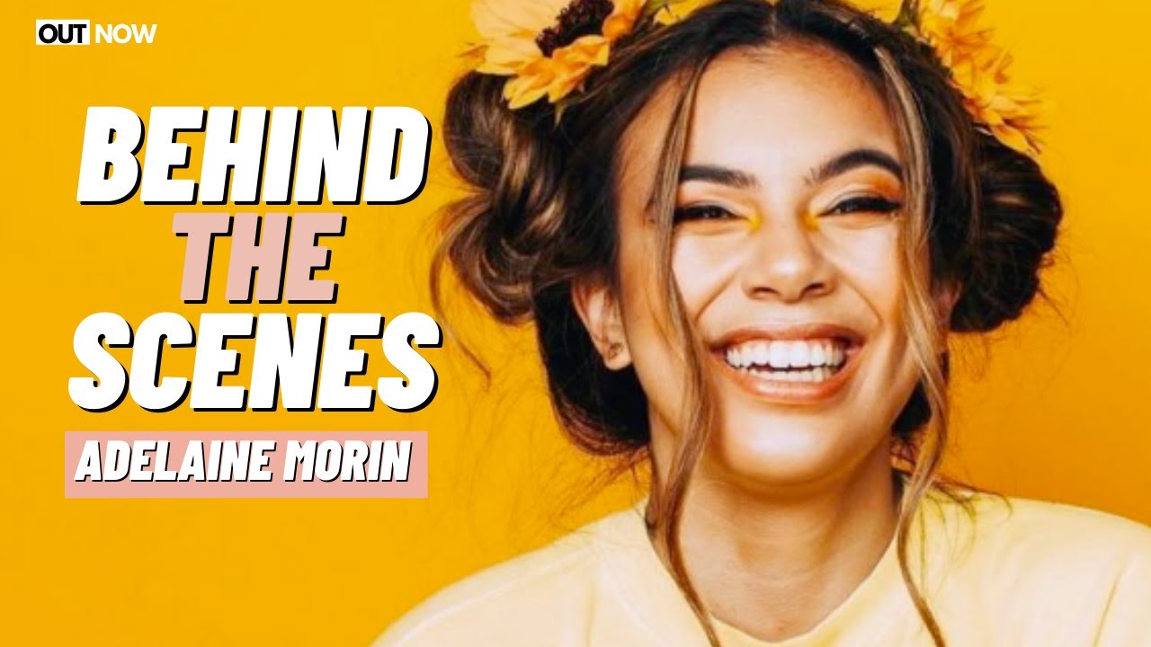 Behind The Scenes With Adelaine Morin | Out Now Magazine